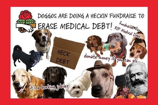 Fundraiser by DSA Dog Caucus : Contribute to Erase Medical Debt!!