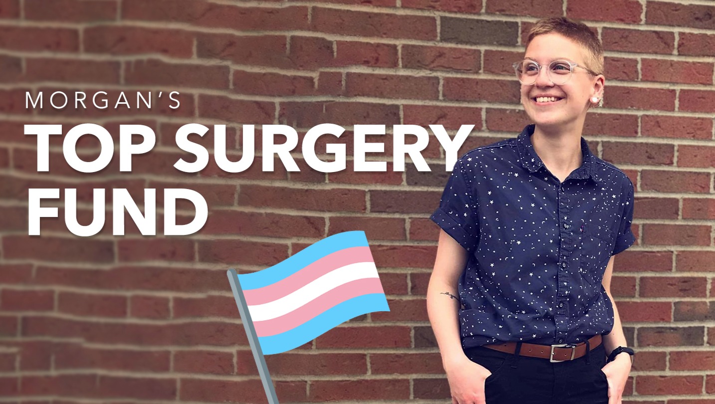 Fundraiser by Morgan Gale : Morgan's Top Surgery Fund!