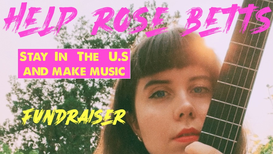 Fundraiser by Rose Betts : Help Rose Betts stay in U.S and make music