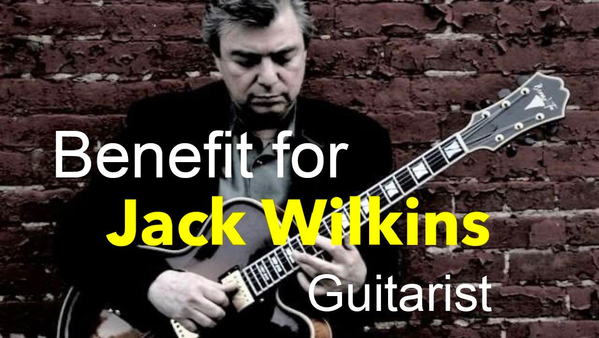 Fundraiser for Jack Wilkins by Jeff Barone : Fundraiser for a jazz ...