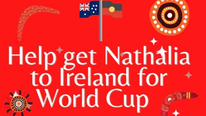 Fundraiser by Rebecca Jones : Nathalia’s Ireland Indigenous World Cup Tour