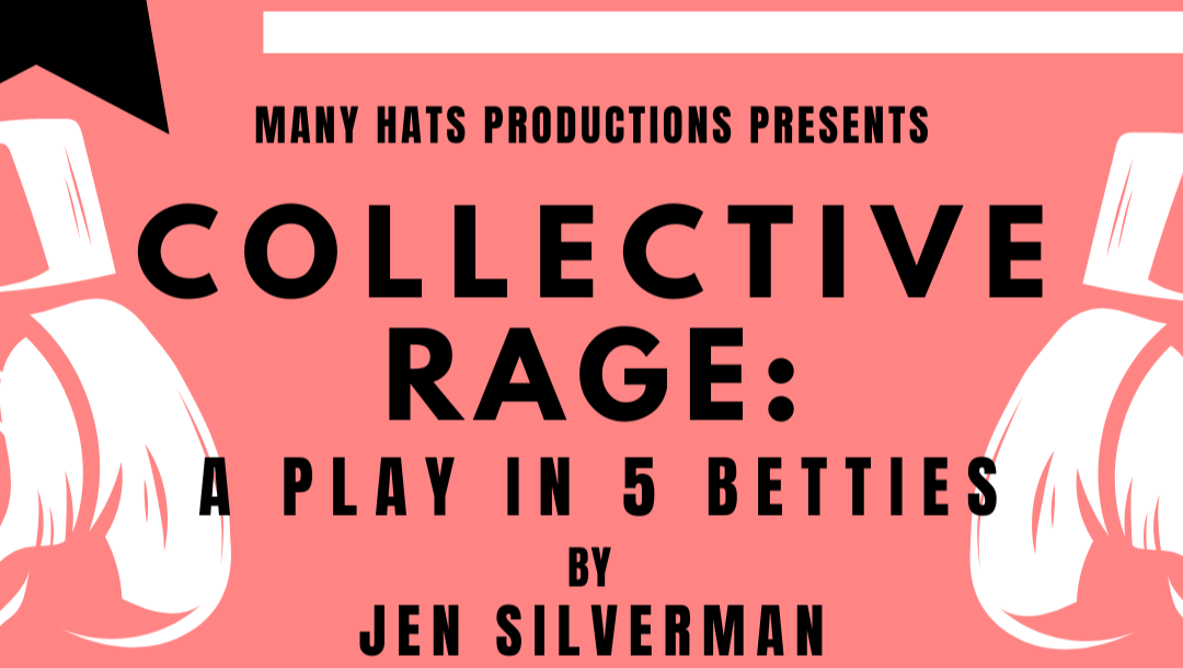 Fundraiser by Chloe Braden : Many Hats Productions Presents Collective Rage