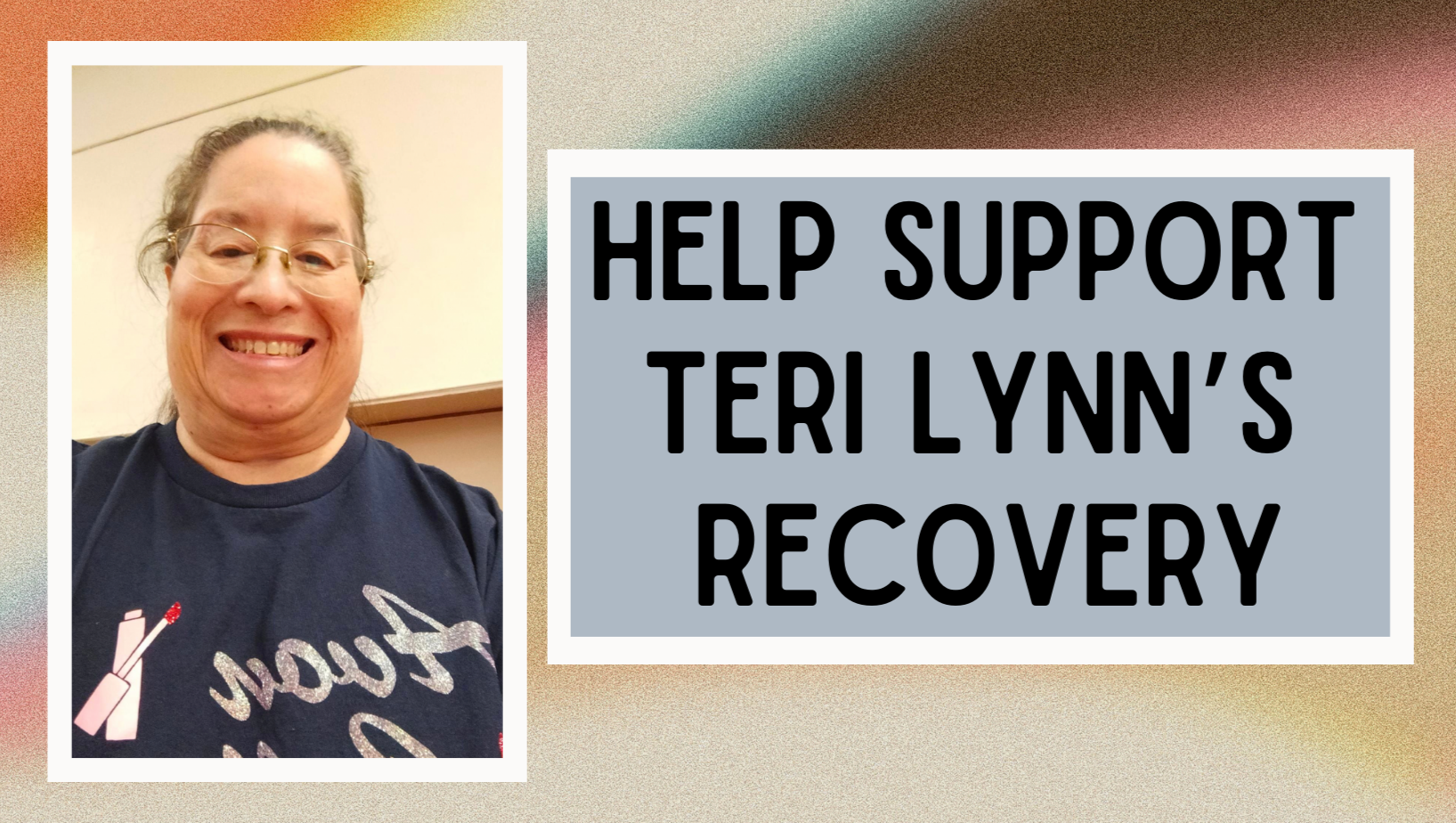 Fundraiser by Teri Wharton : Help Teri Lynn Recover from a Hit and Run ...