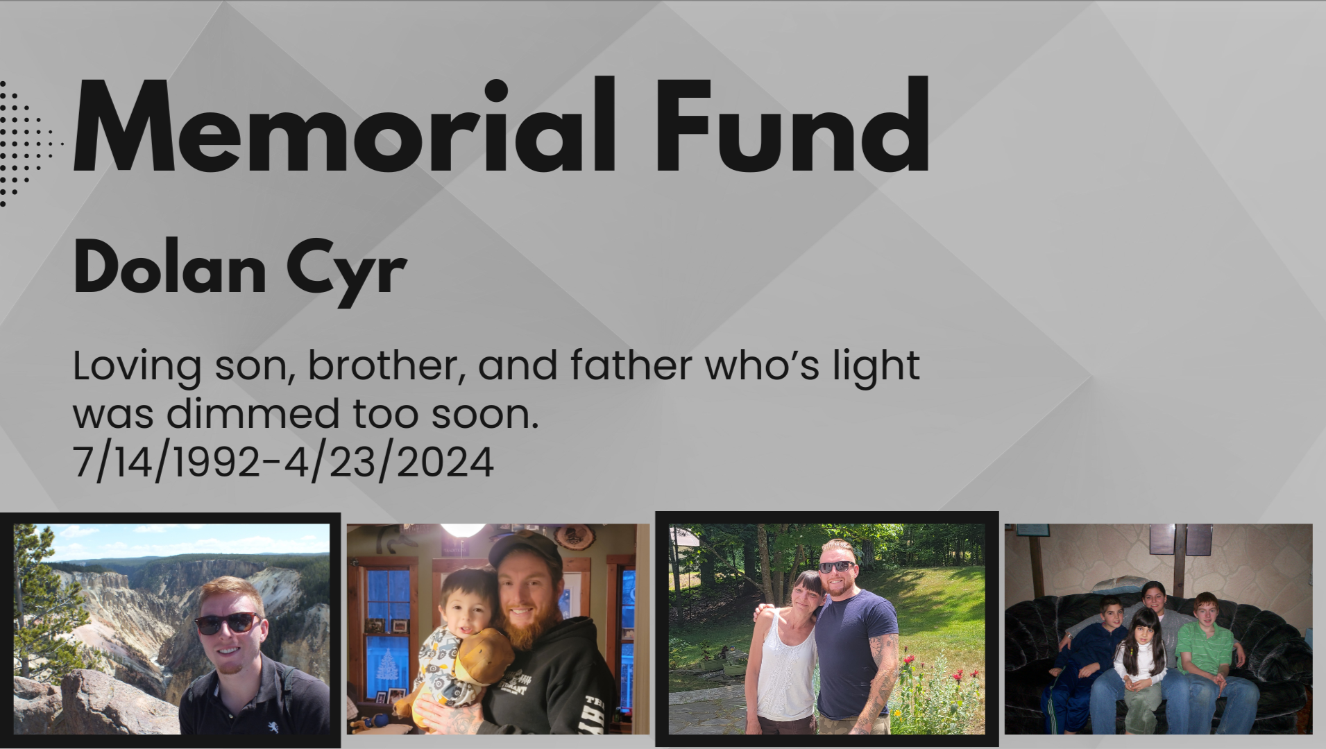 Fundraiser by Melissa Evans : Dolan Cyr who's life was cut too short