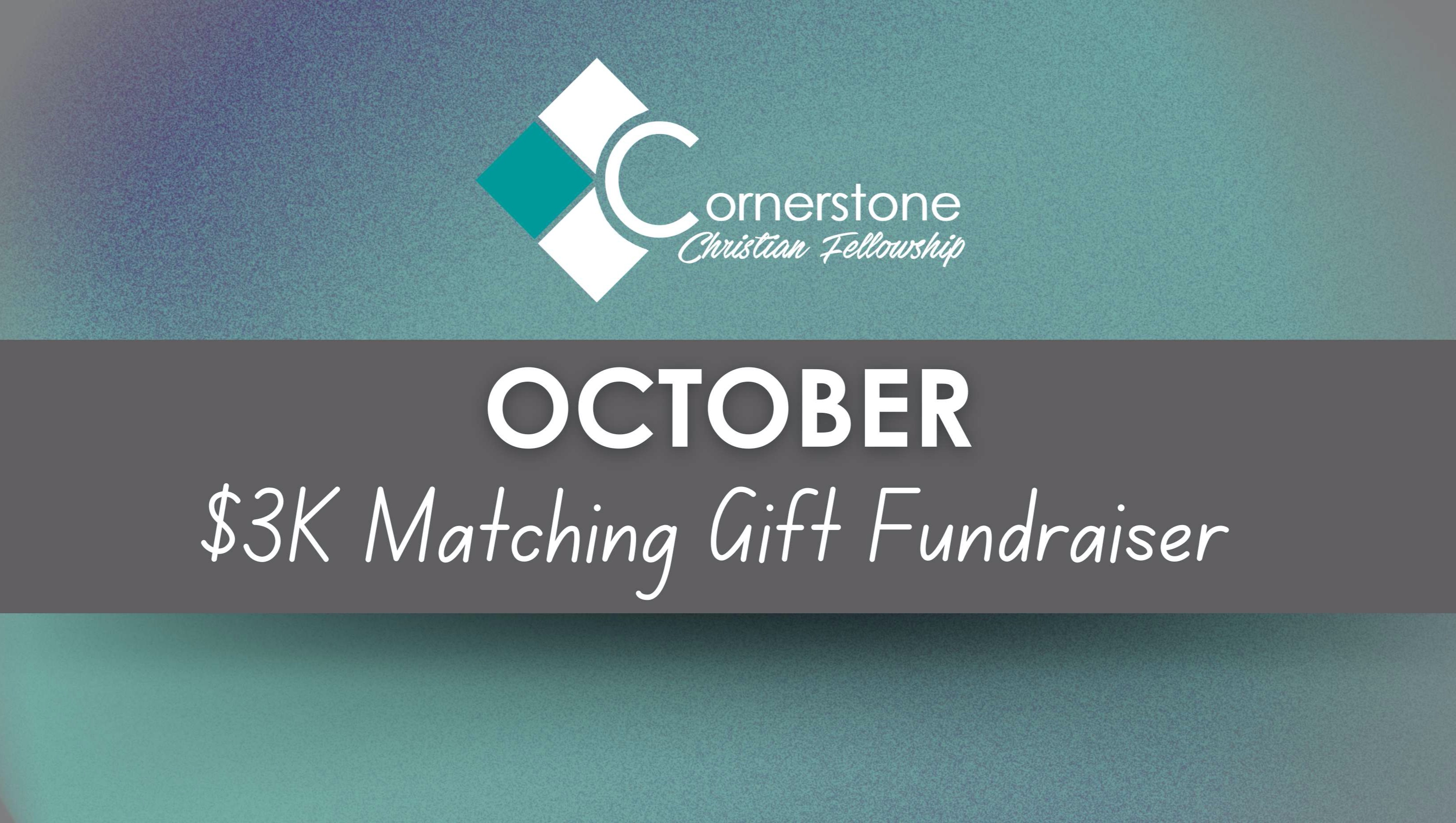 Fundraiser by Cornerstone Christian Fellowship : $13,000 Matching Gift ...