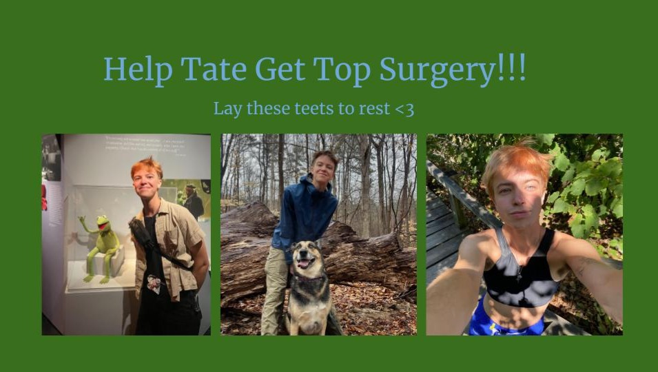 Fundraiser by T8 Cam : Help Tate Get Top Surgery!!!