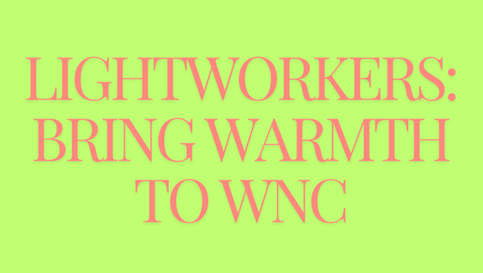 Fundraiser by Kimberly Maska : Lightworkers: Bring warmth to WNC