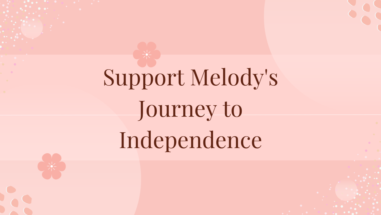 Fundraiser by Melody Wang : Support Melody's Journey to Independence