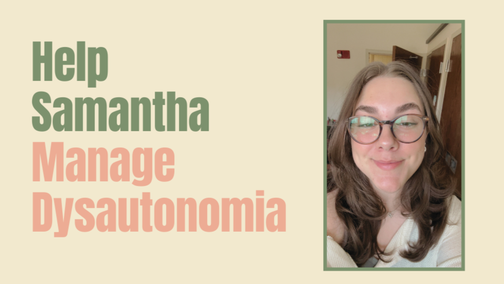Fundraiser by Samantha Harrod : Help Samantha Manage Dysautonomia with ...