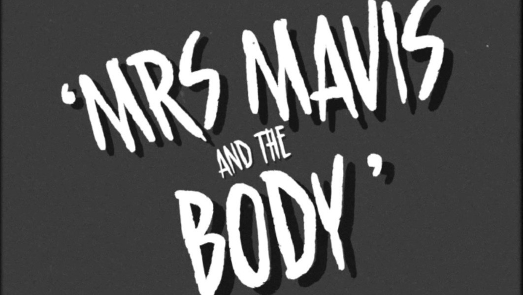 Fundraiser by hayley turton : Mrs Mavis And The Body- A Student Film