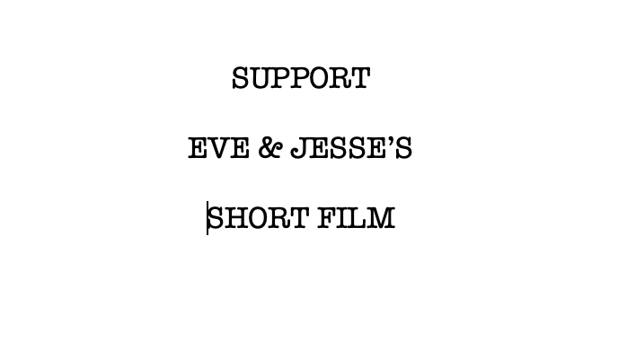 Fundraiser by Jesse Kogita : Support Eve & Jesse's Short Film!