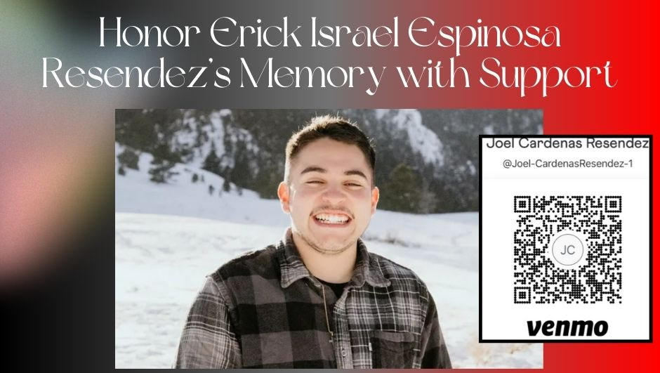 Fundraiser for Joel Cardenas by Hannah Cooper : Honor Erick Israel Espinosa Resendez’s Memory ...
