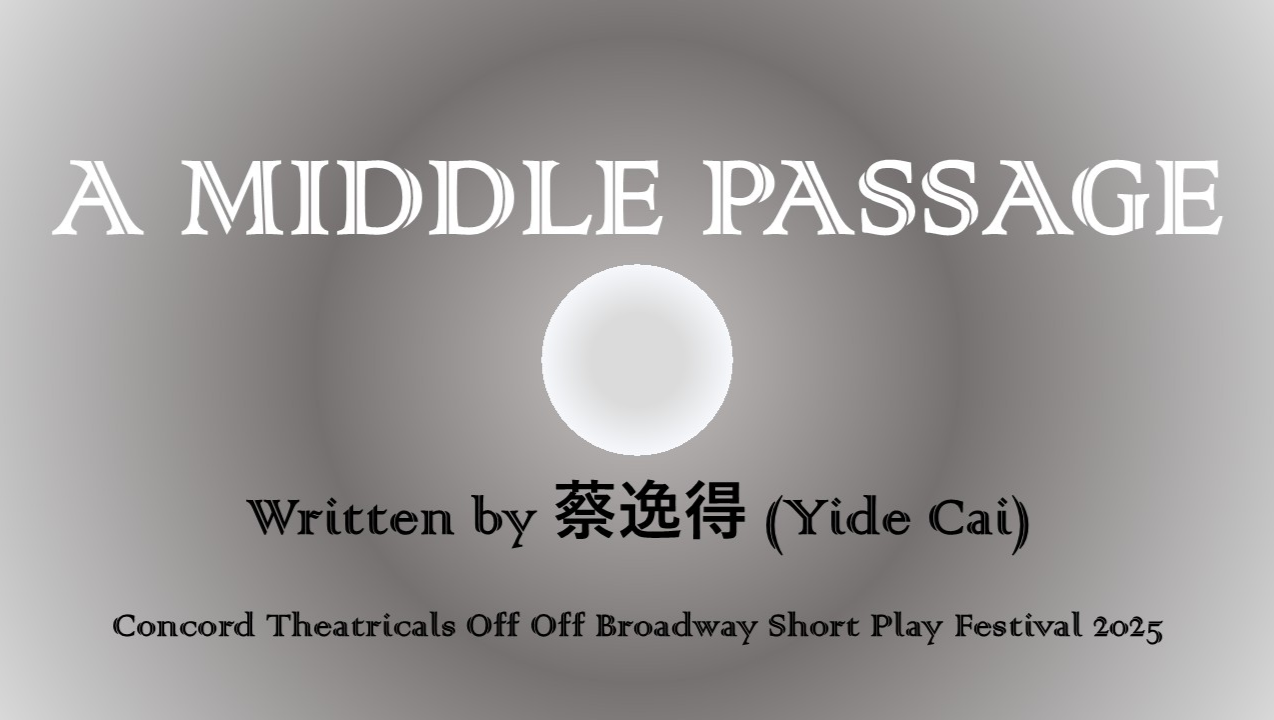 Fundraiser by Gigi Juras : A Middle Passage by Yide Cai -- OOB Short Play Festival 2025