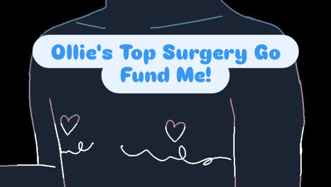 Fundraiser by Oliver S : Ollie's FTM Top Surgery Fundraiser