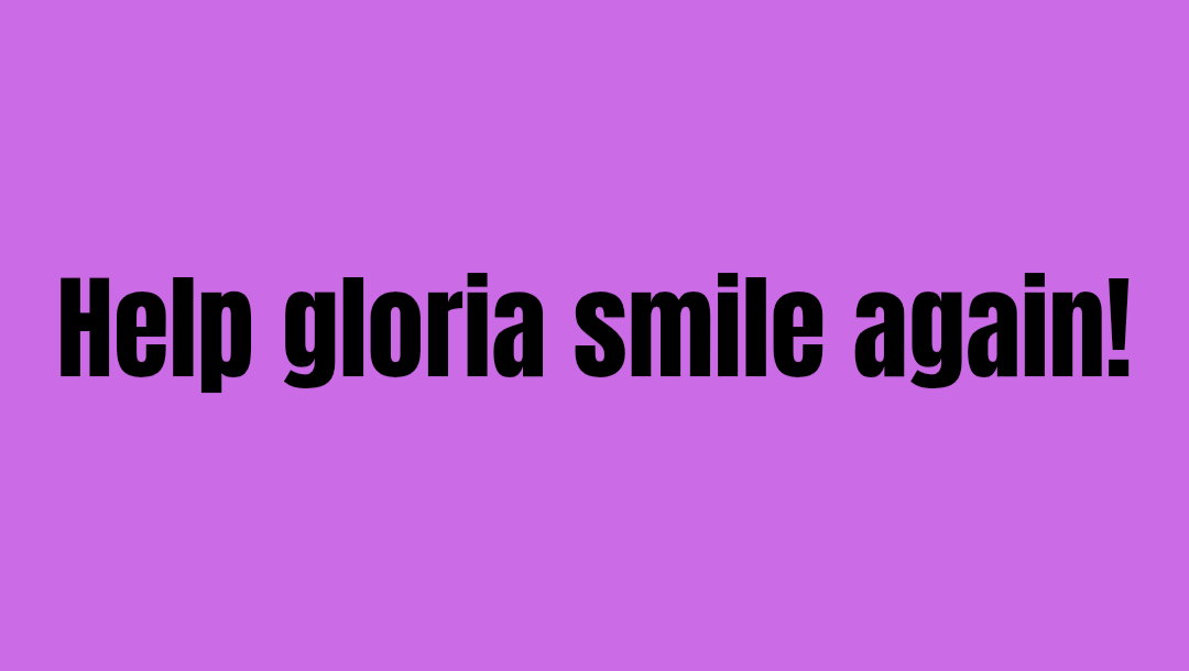 Fundraiser by Brandon Houston : Help Gloria Smile Again: Dental Surgery ...