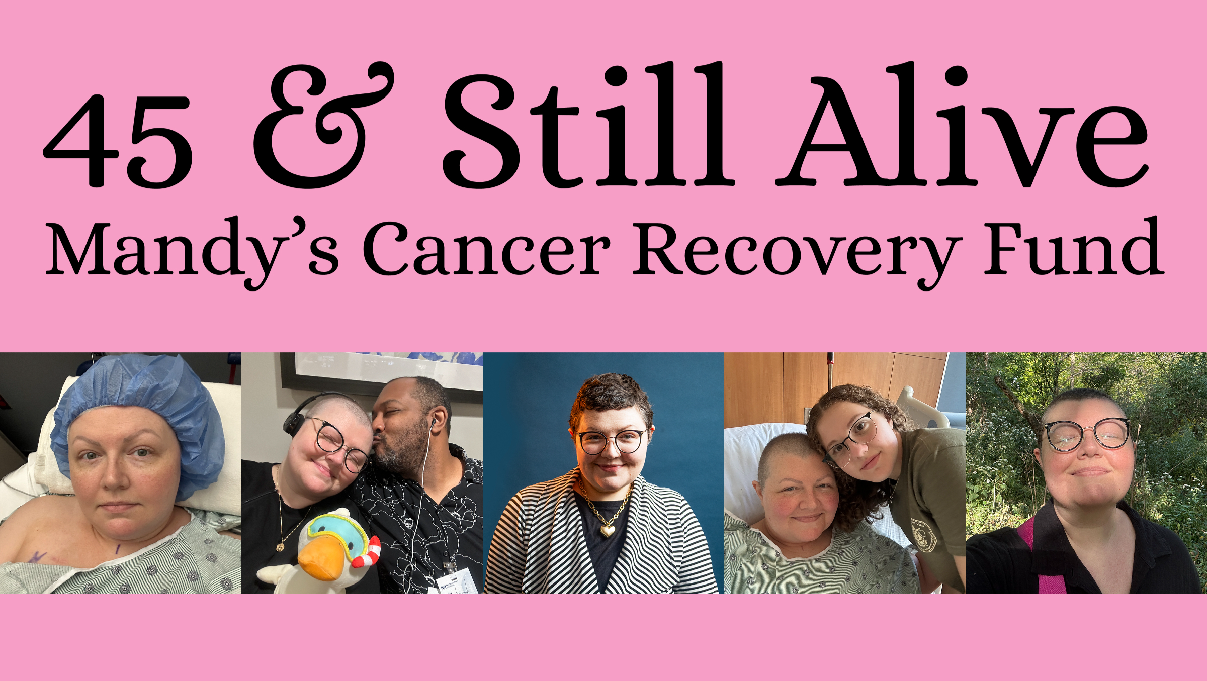 Fundraiser by Mandy C : 45 & Still Alive: Mandy’s Cancer Recovery Fund